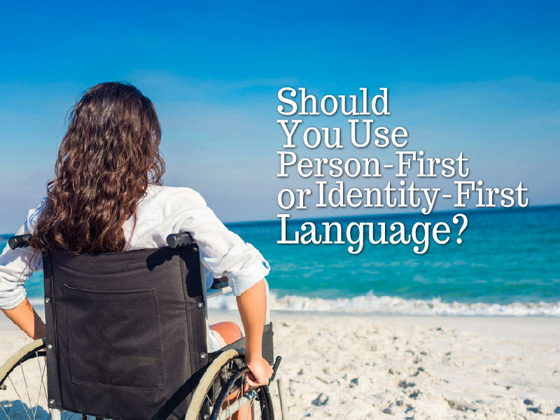 Should You Use Person-First or Identity-First Language?