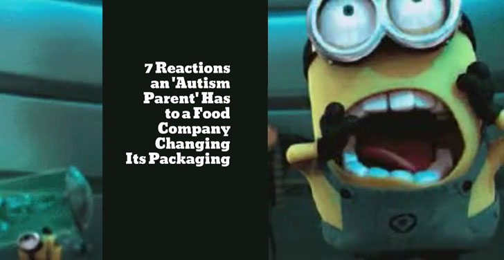 7 Reactions an 'Autism Parent' Has to a Food Company Changing Its Packaging