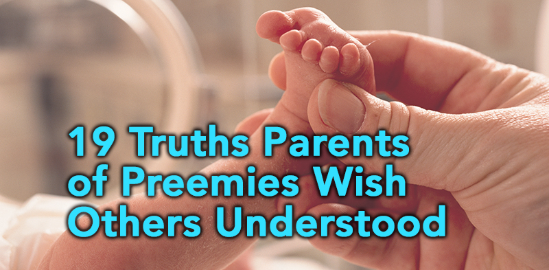 19 Truths Parents of Preemies Wish Others Understood