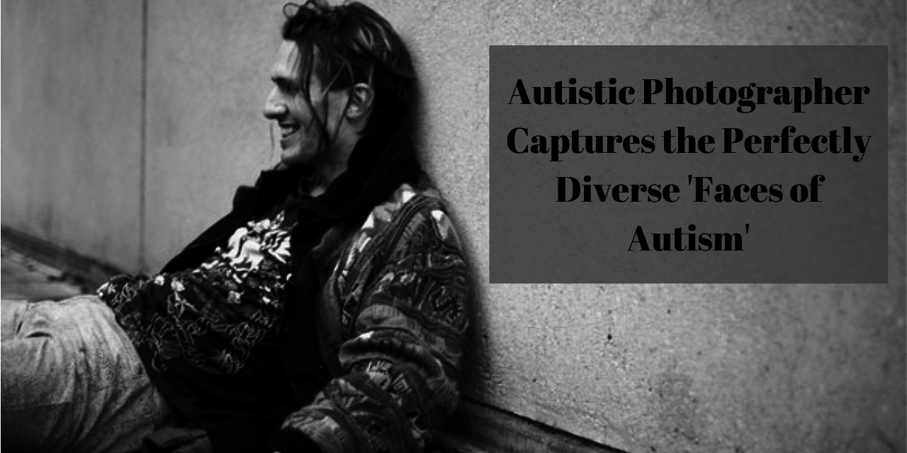 Autistic Photographer Captures the Perfectly Diverse 'Faces of Autism'