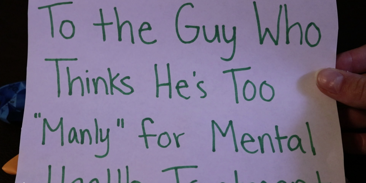 To the Guy Who Thinks He's Too "Manly" for Mental Health Treatment