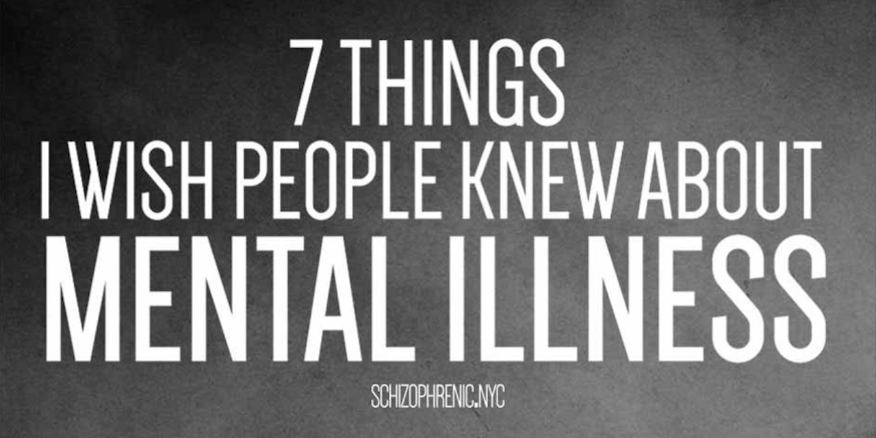 7 Things I Wish People Knew About Mental Illness