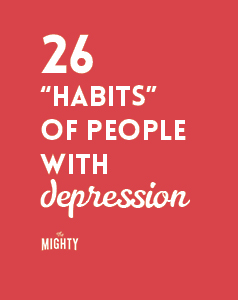 26 'Habits' of People With Depression