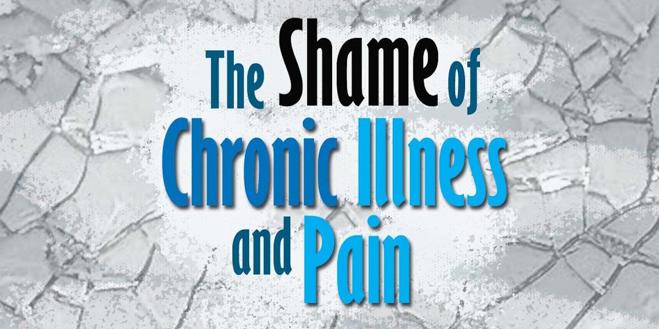 The Shame of Chronic Illness and Pain
