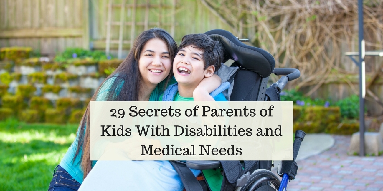 29 Secrets of Parents of Kids With Disabilities and Medical Needs