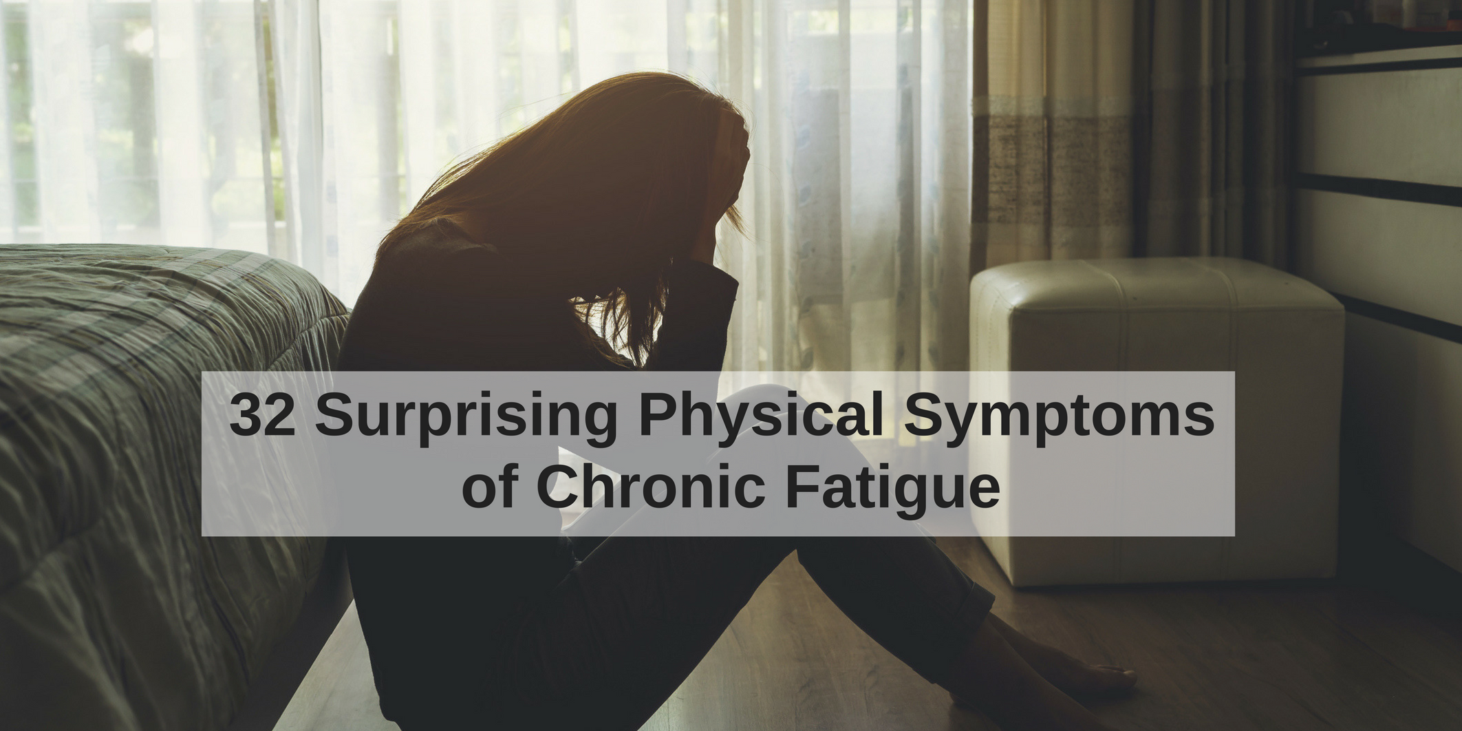 32 Surprising Physical Symptoms of Chronic Fatigue