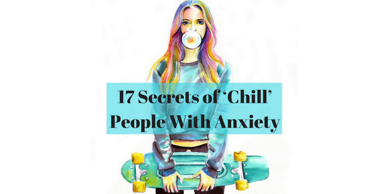17 Secrets of ‘Chill’ People With Anxiety