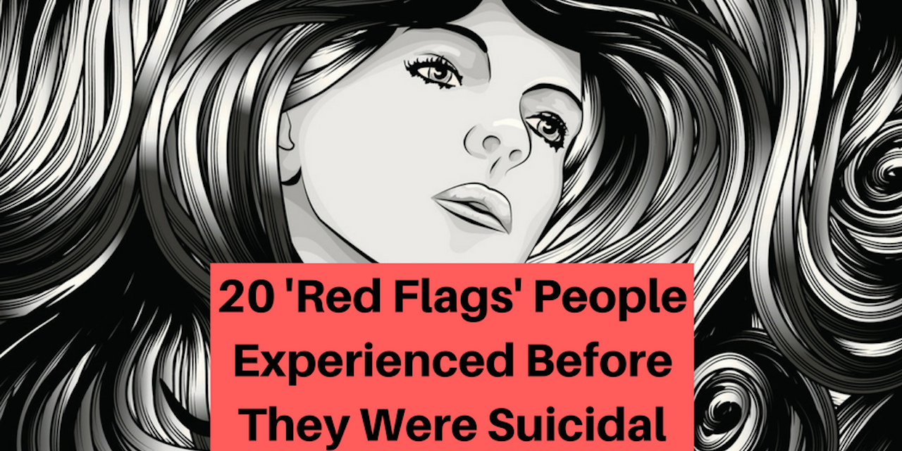 20 'Red Flags' People Experienced Before They Were Suicidal