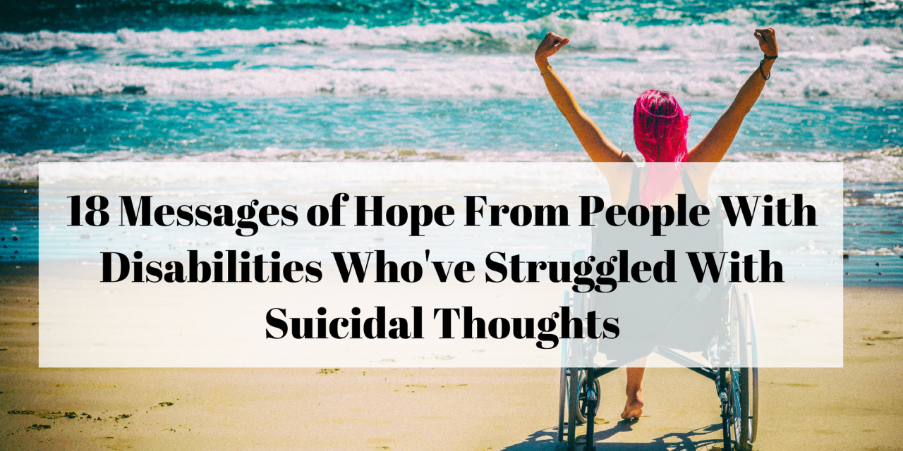 18 Messages of Hope From People With Disabilities Who've Struggled With ...