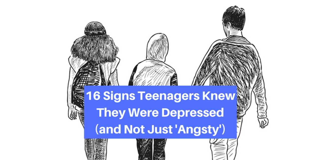 16 Signs Teenagers Knew They Were Depressed (and Not Just 'Angsty')