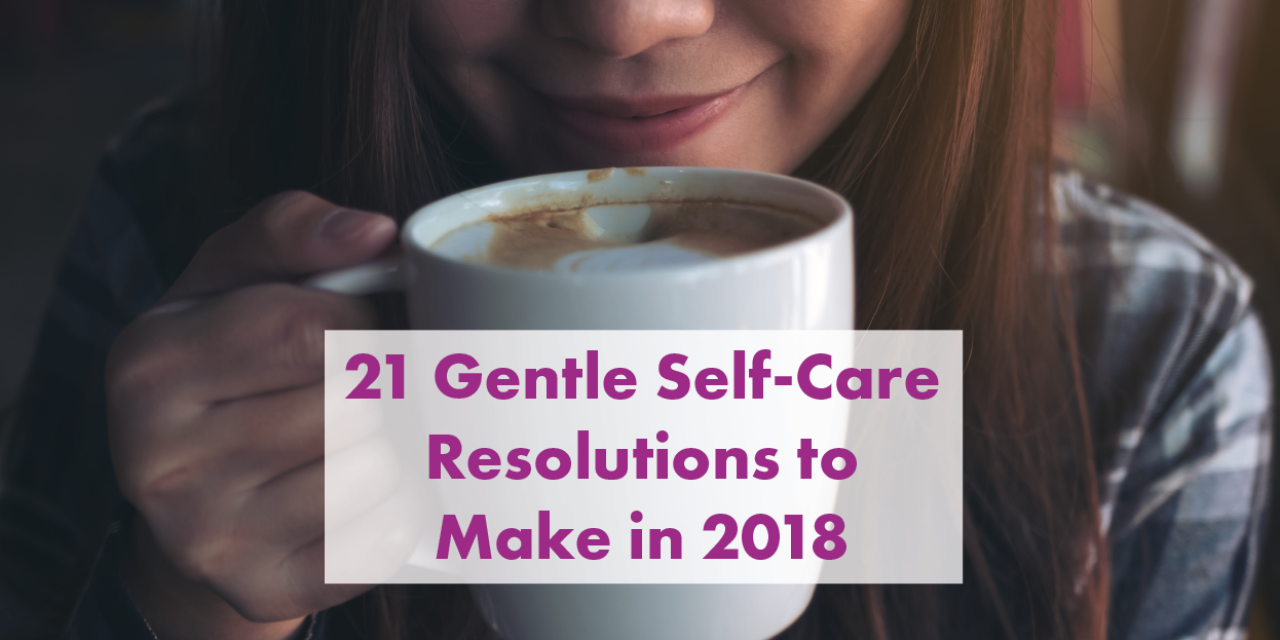 21 Gentle Self-Care Resolutions to Make in 2018