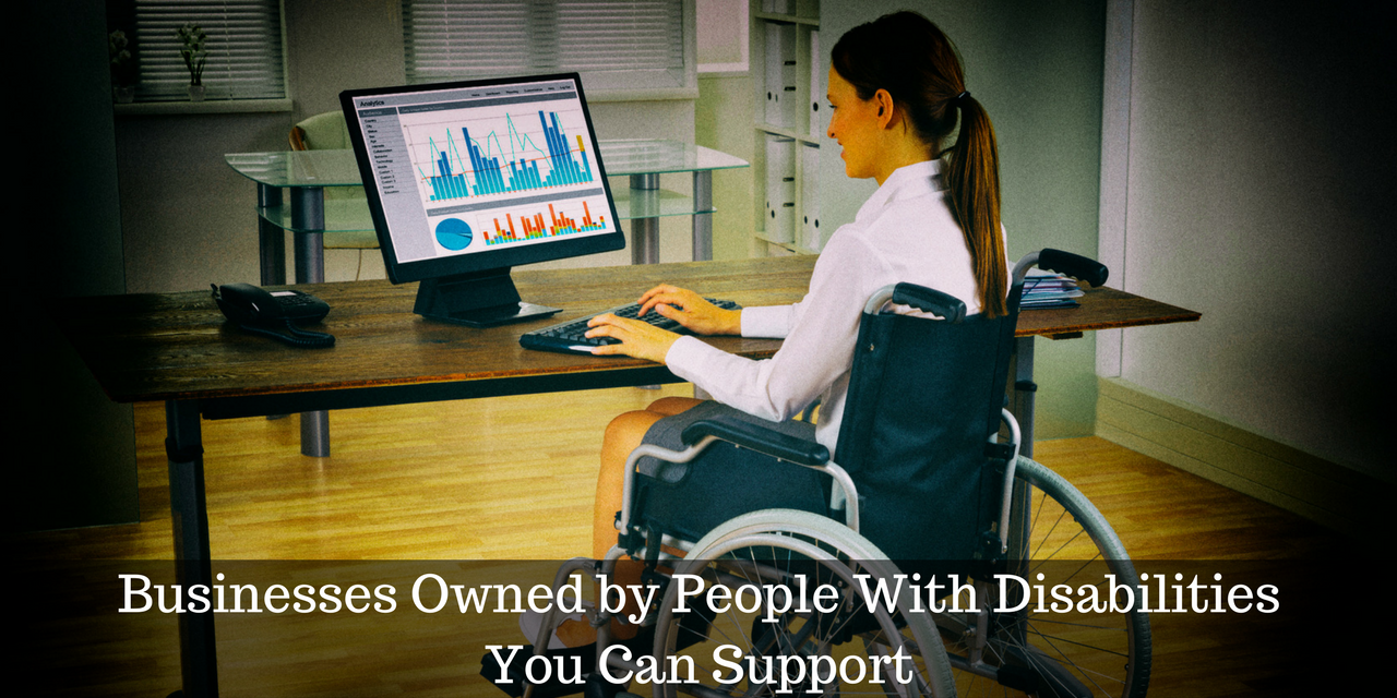 8 Businesses Owned by People With Disabilities You Can Support
