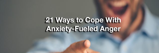 21 Ways to Cope With Anger Brought On by Anxiety