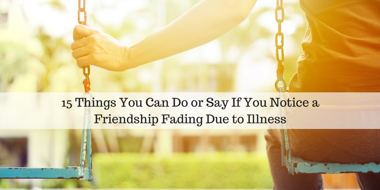 15 Things You Can Do or Say If You Notice a Friendship Fading Due to ...