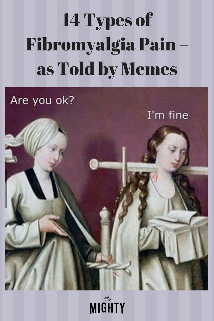 14 Types of Fibromyalgia Pain – as Shown in Memes | The Mighty