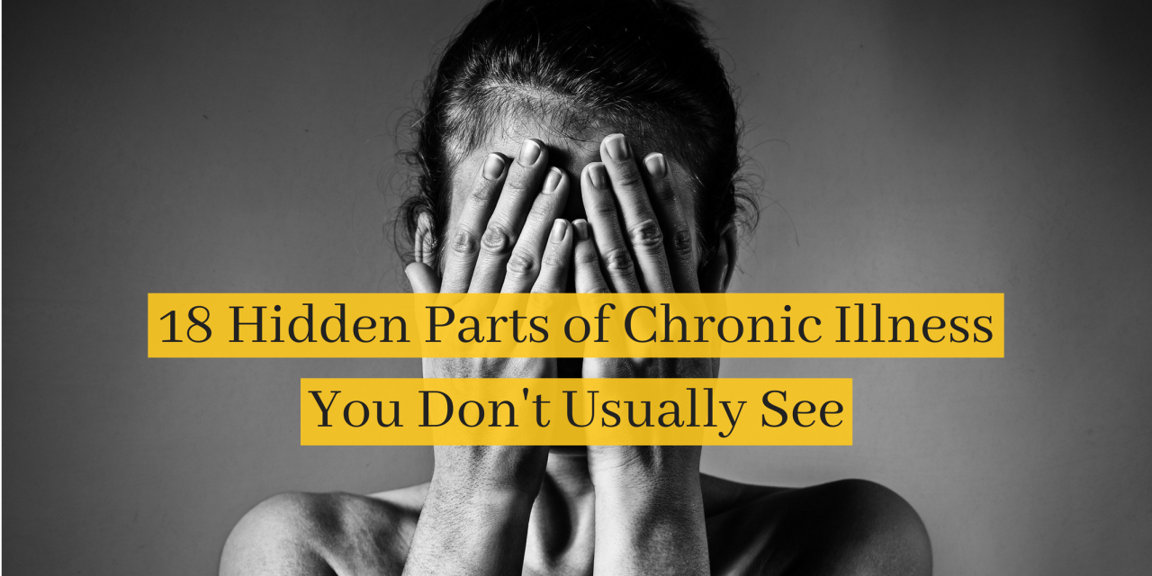 18 Hidden Parts of Chronic Illness You Don't Usually See