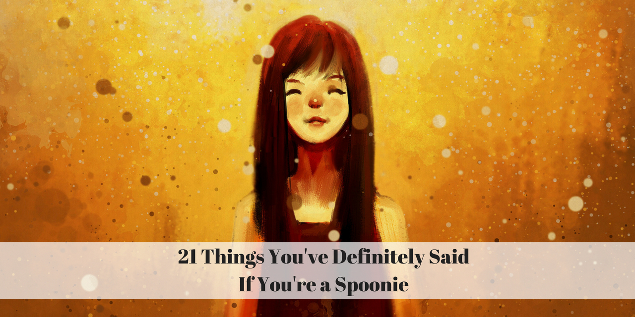 21 Things You've Definitely Said If You're a Spoonie