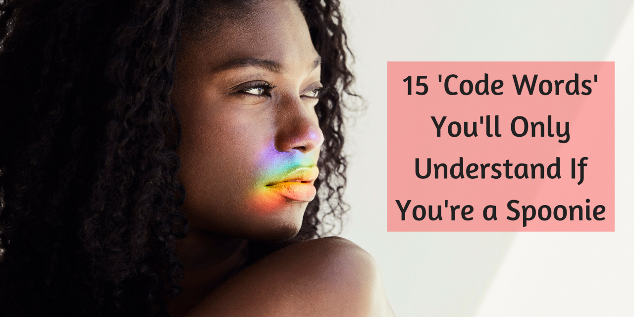 15 'Code Words' You'll Only Understand If You're a Spoonie
