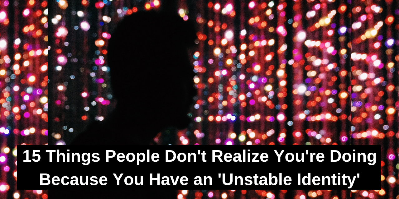 15 Things People Don't Realize You're Doing Because You Have an ...