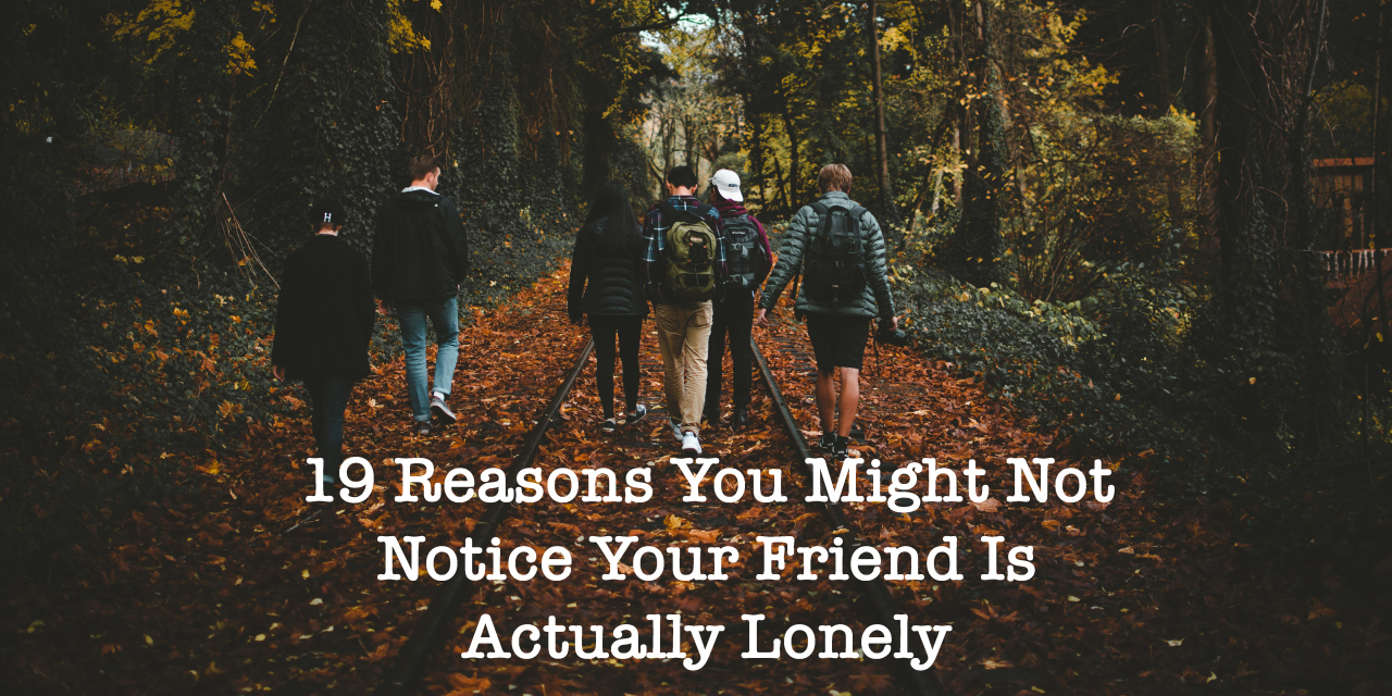 How To Know If Your Friend Is Feeling Lonely The Mighty