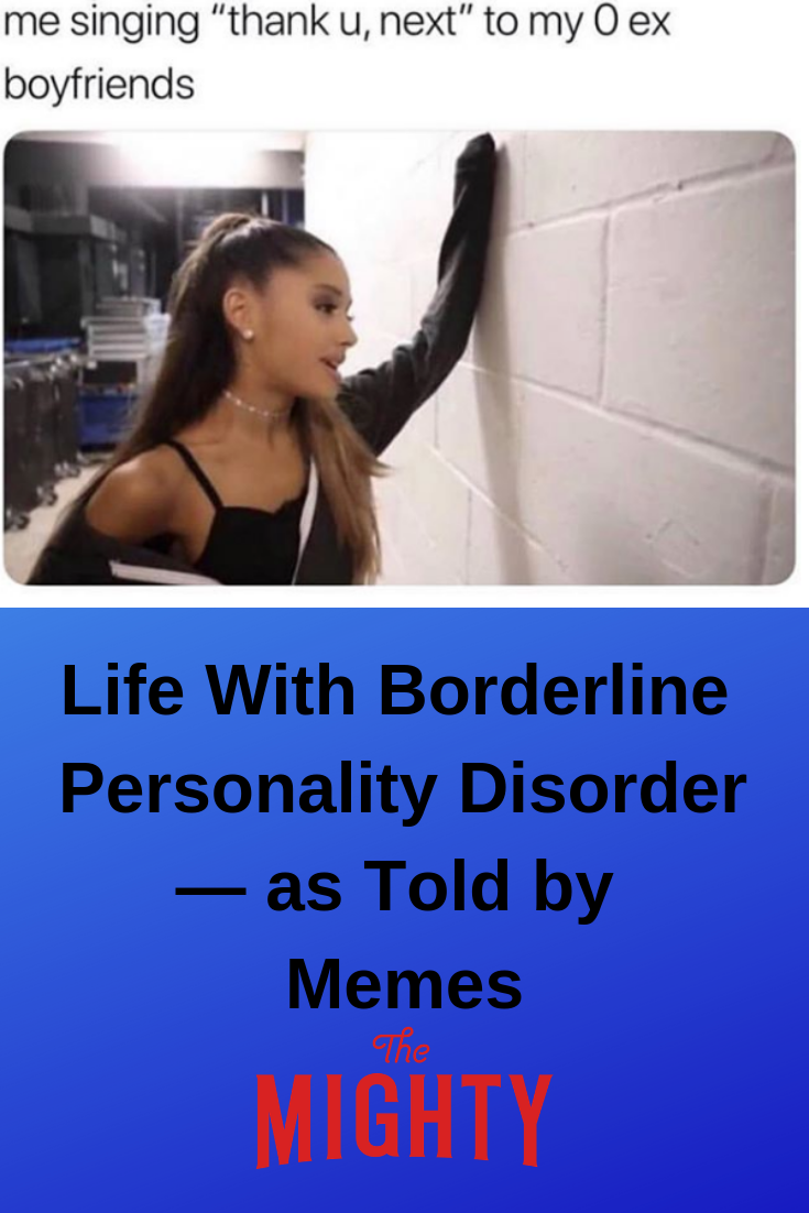 Life With Borderline Personality Disorder — as Told by Memes | The Mighty
