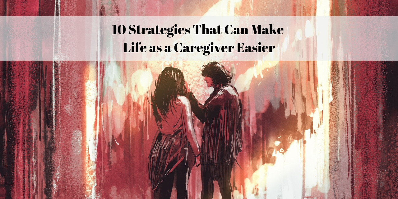 10 Caregiver Tips to Make Daily Life Easier