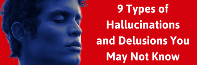 9 Different Types of Hallucinations and Delusions