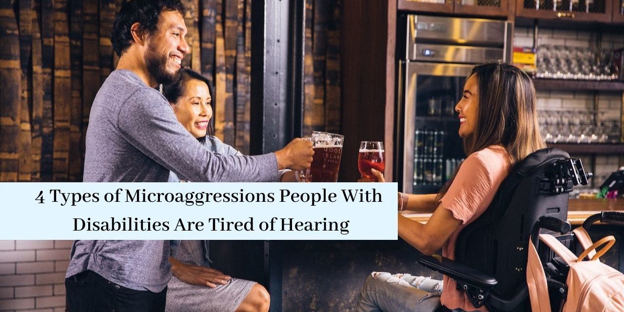 4 Types of Microaggressions People With Disabilities Are Tired of Hearing