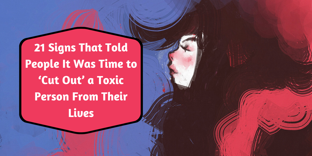 21 Signs That Told People It Was Time to Cut a Toxic Person From Their ...