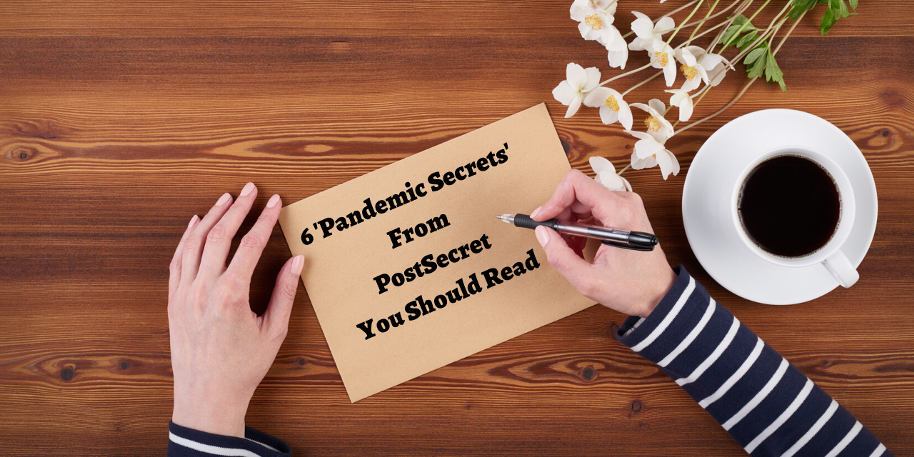 6 'Pandemic Secrets' From PostSecret You Should Read