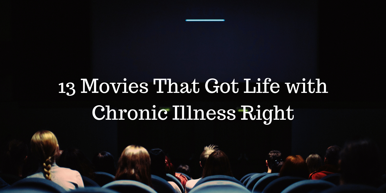 13 Movies That Got Life With Chronic Illness Right