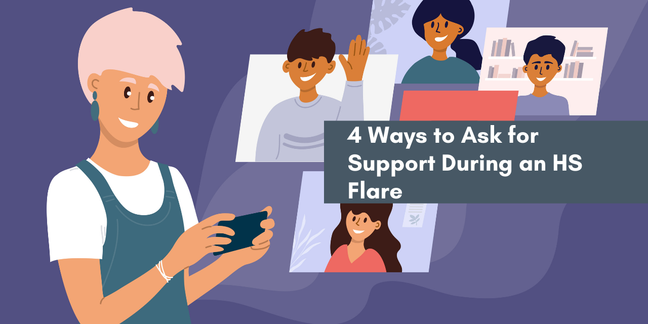 4 Ways to Ask for Support During an HS Flare