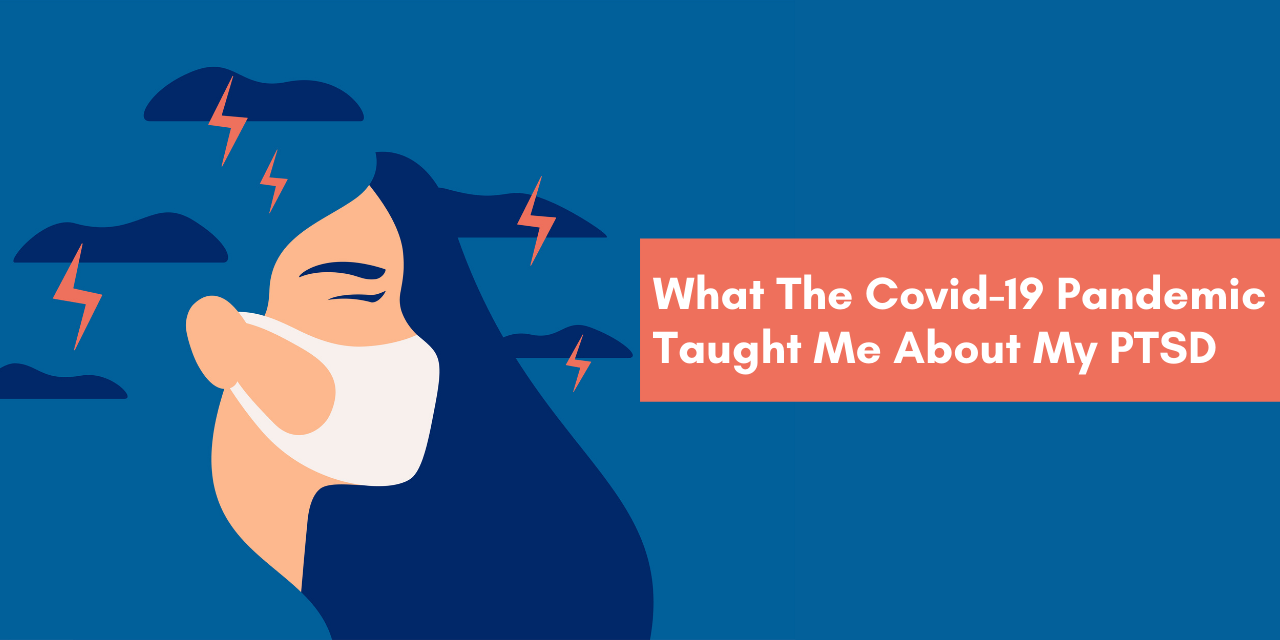 What The Covid-19 Pandemic Taught Me About My PTSD